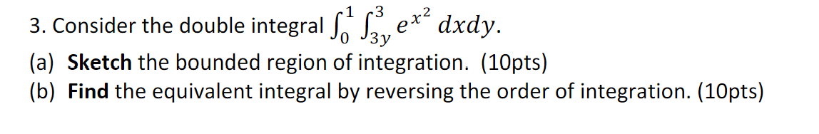 Solved ex² 3. Consider the double integral so say dxdy. (a) | Chegg.com