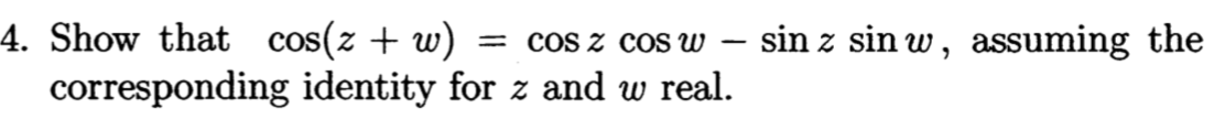 Solved = COS Z COS W 4. Show that cos(z + w) corresponding | Chegg.com