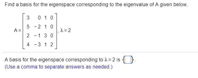 Solved Find a basis for the eigenspace corresponding to the | Chegg.com