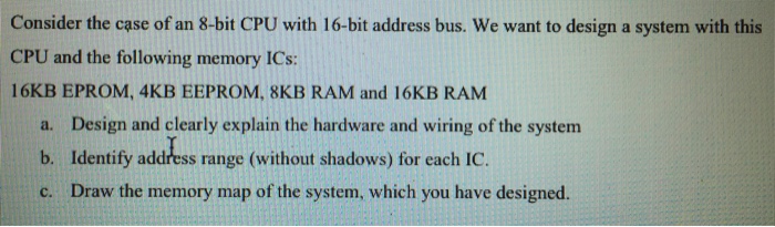 Solved Consider the case of an 8-bit CPU with 16-bit address | Chegg.com