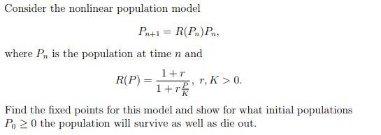 Solved Consider the nonlinear population model Pn+1 = R(PA) | Chegg.com