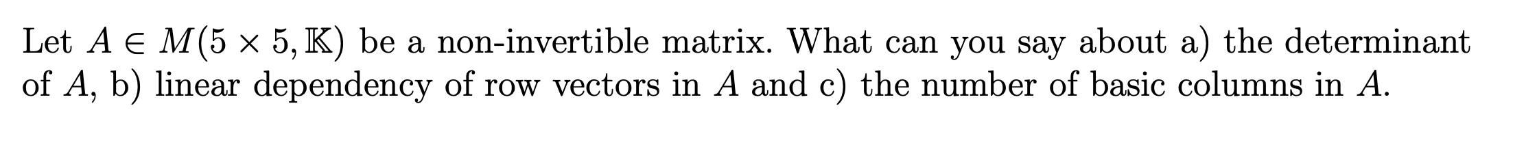 Solved Let AinM(5×5,K) ﻿be a non-invertible matrix. What can | Chegg.com