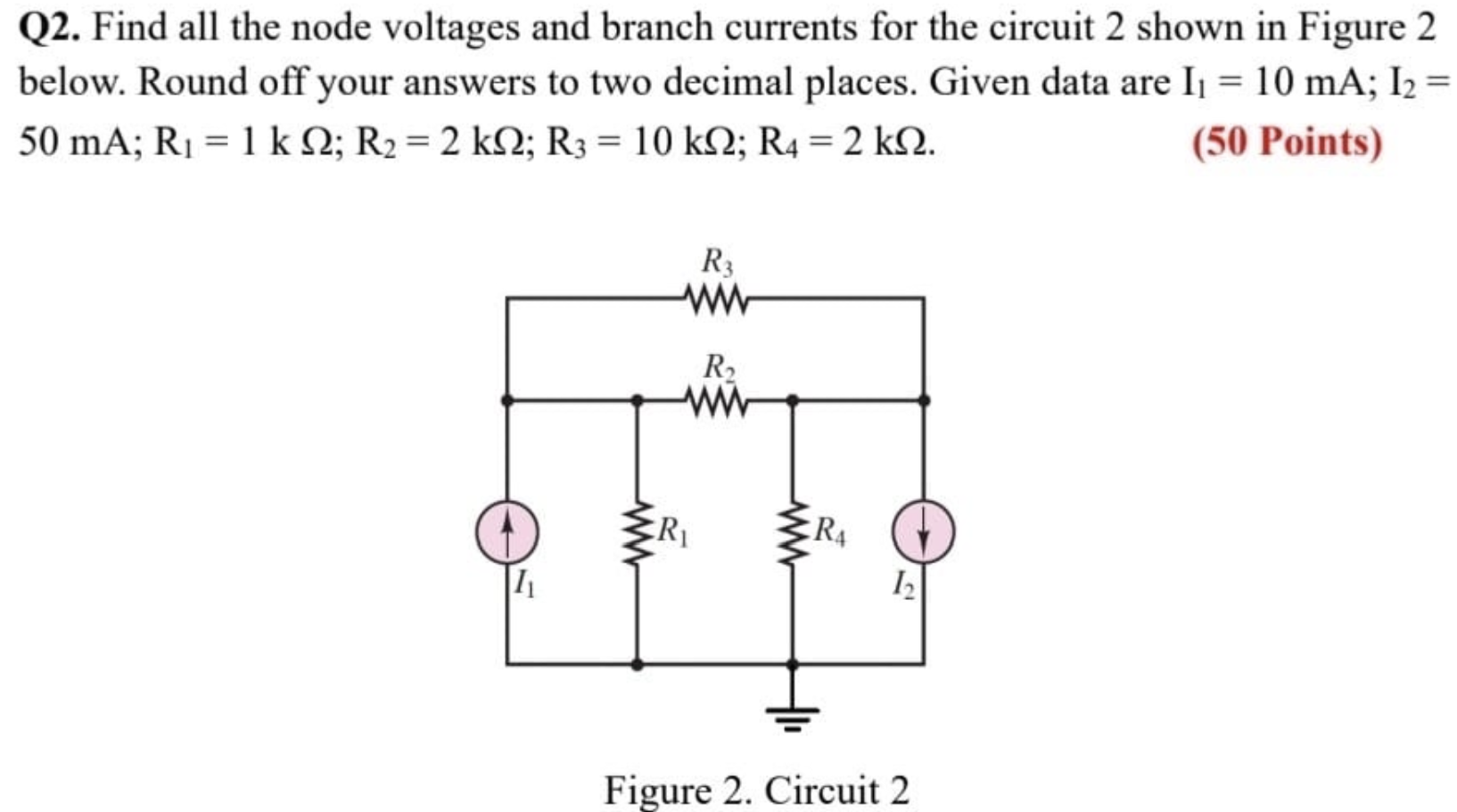 Solved Q2. ﻿Find all the node voltages and branch currents | Chegg.com