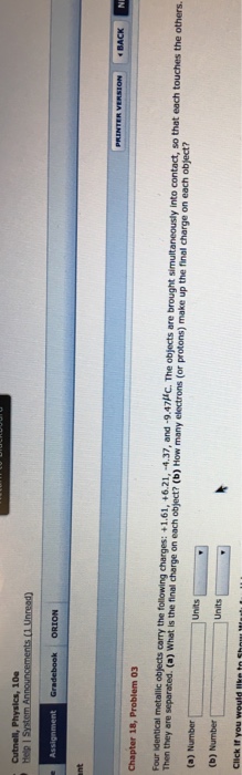 Solved Four identical metallic objects carry the following | Chegg.com