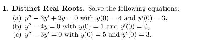 Solved 1. Distinct Real Roots. Solve the following | Chegg.com