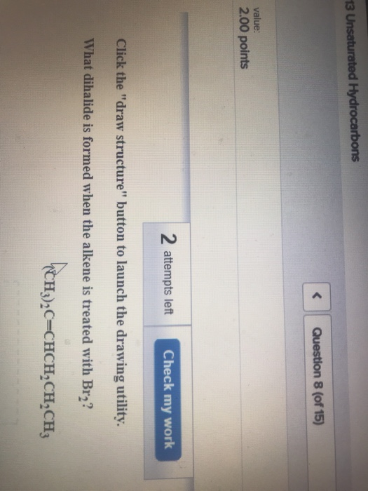 Solved 13 Unsaturated Hydrocarbons Question 8 (of 15) value: | Chegg.com