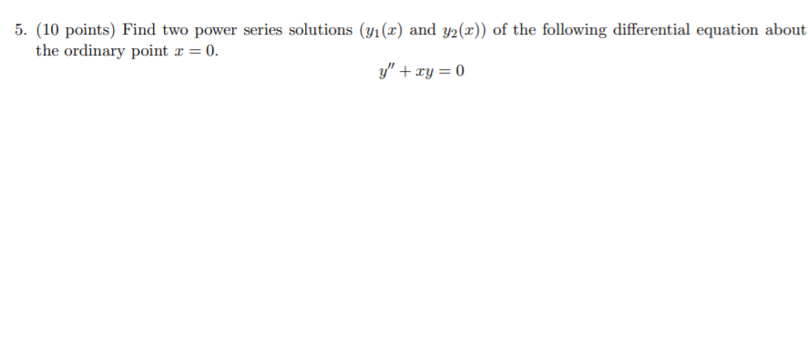 Solved 5. (10 points) Find two power series solutions (y1 | Chegg.com