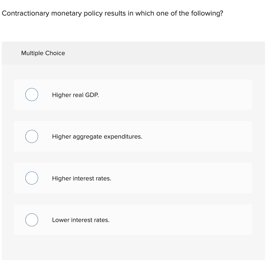 Solved Contractionary monetary policy results in which one | Chegg.com