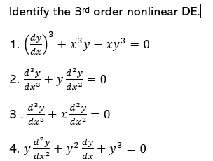 Solved Identify the 3rd order nonlinear DE. 1. (d)* + x®y – | Chegg.com