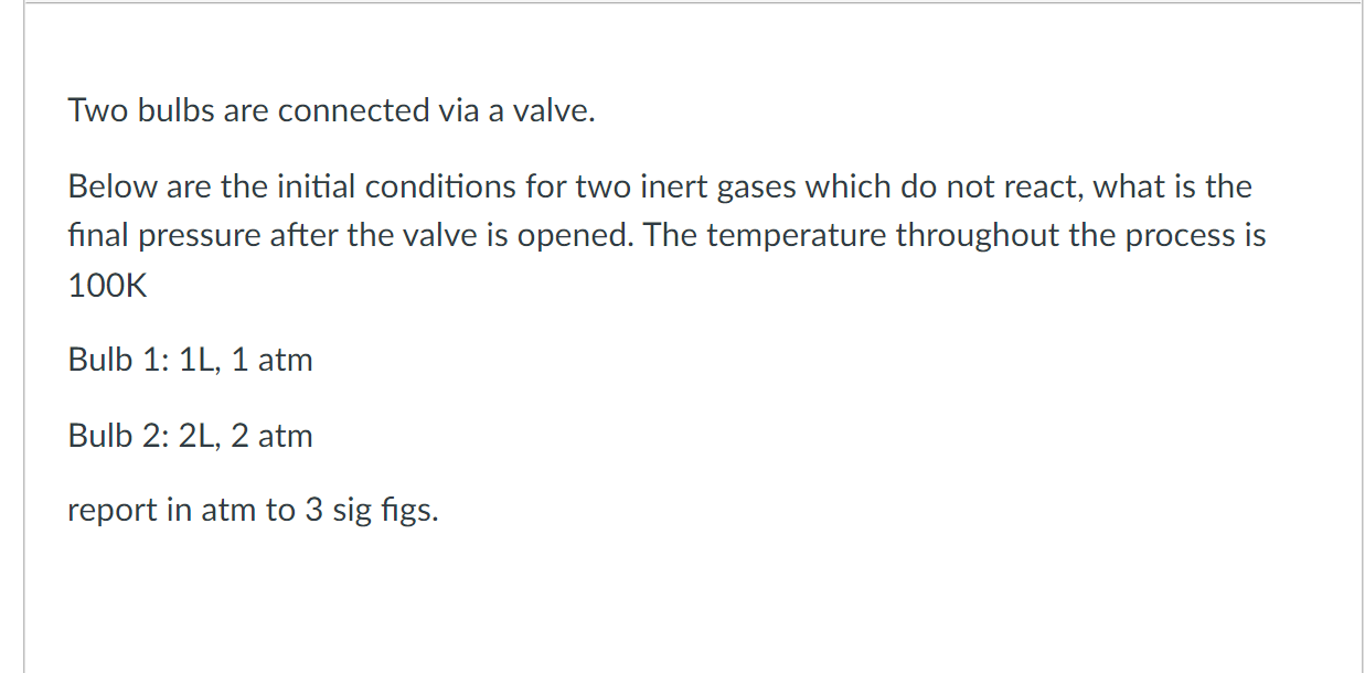 Solved Two bulbs are connected via a valve. Below are the | Chegg.com