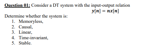 Solved Question 01: Consider a DT system with the | Chegg.com
