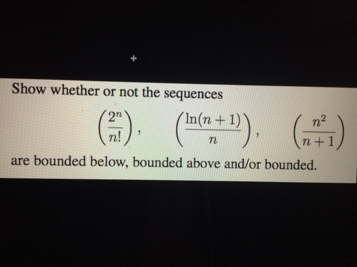Solved Show whether or not the sequences are bounded below, | Chegg.com