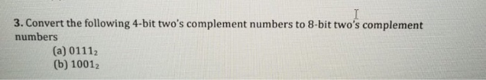 Solved 3. Convert the following 4-bit two's complement | Chegg.com
