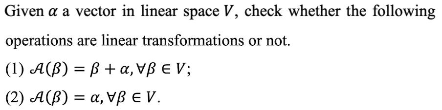 Solved Given 𝛼 a vector in linear space 𝑉, check whether | Chegg.com