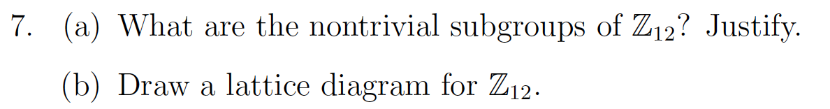 Solved 7. (a) What are the nontrivial subgroups of Z12? | Chegg.com