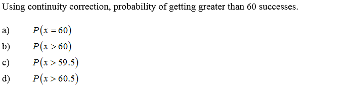 Solved Using continuity correction, probability of getting | Chegg.com