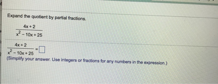Solved Expand the quotient by partial fractions 4x +2 x2-10x | Chegg.com