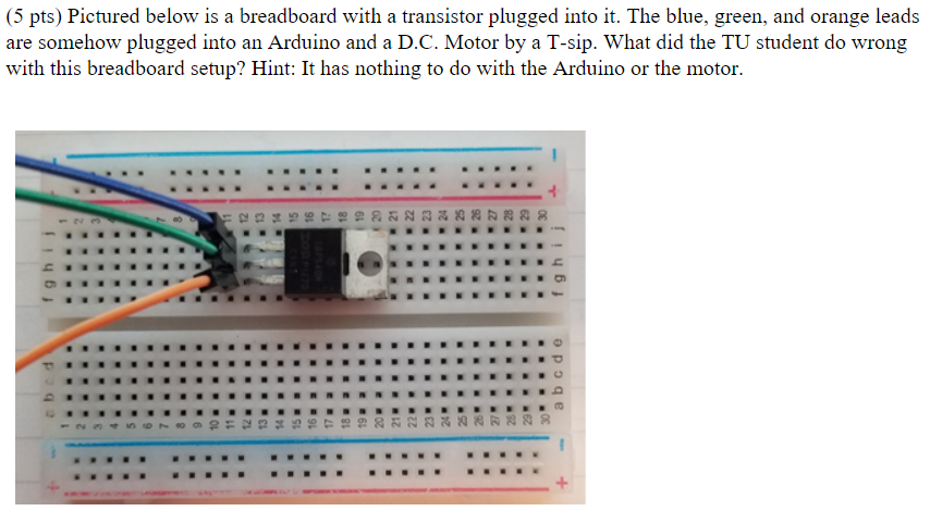Solved Pictured below is a breadboard with a transistor | Chegg.com