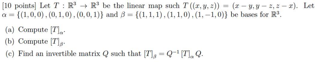 Solved [10 points] Let T : R3 → R3 be the linear map such T | Chegg.com