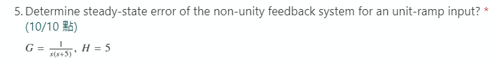 Solved 5. Determine steady-state error of the non-unity | Chegg.com