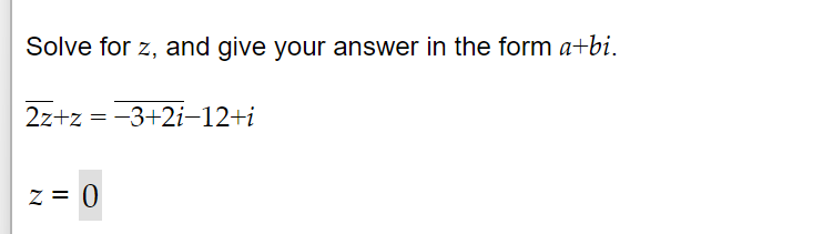 Solved Solve for z, and give your answer in the form a+bi. | Chegg.com