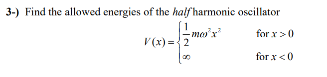 Solved 3-) Find the allowed energies of the half harmonic | Chegg.com
