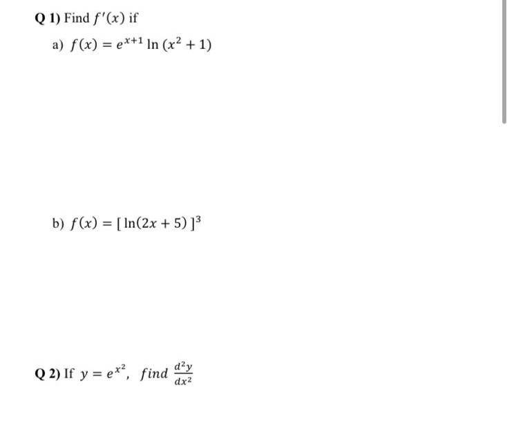 Solved Q 1) Find f′(x) if a) f(x)=ex+1ln(x2+1) b) | Chegg.com