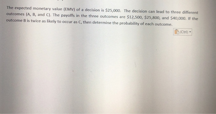 Solved The expected monetary value (EMV) of a decision is | Chegg.com
