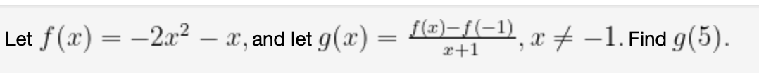 Solved Let f(x)=−2x2−x, and let g(x)=x+1f(x)−f(−1),x =−1. | Chegg.com
