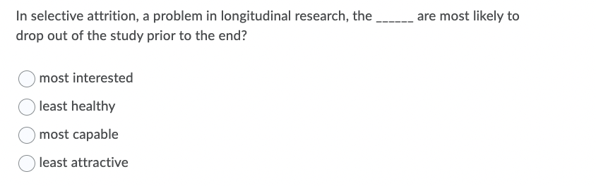 Solved are most likely to In selective attrition, a problem | Chegg.com