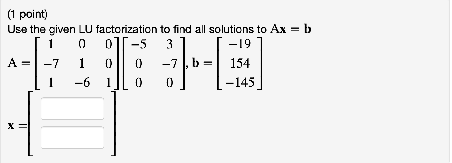(1 point) Use the given LU factorization to find all | Chegg.com