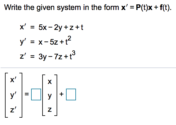 Solved Write the given system in the form x'- P(t)x+f(t) 2 | Chegg.com