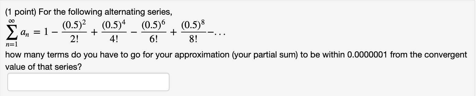 Solved For the following alternating series, how many terms | Chegg.com