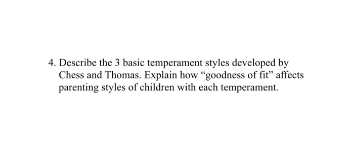 Solved 4. Describe the 3 basic temperament styles developed | Chegg.com