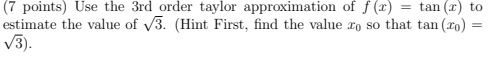 Solved (7 points) Use the 3rd order taylor approximation of | Chegg.com