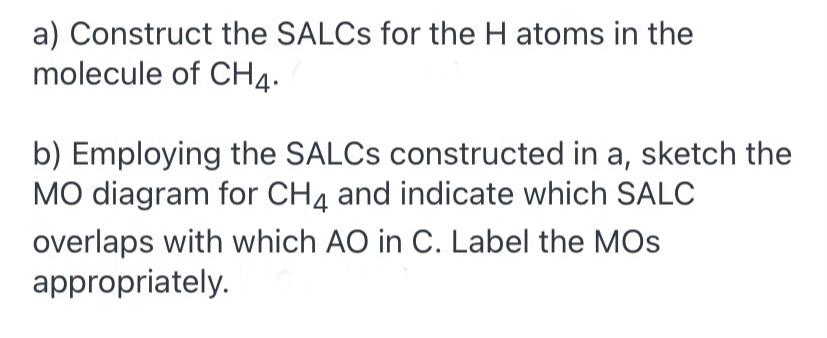 Solved a) Construct the SALCs for the H atoms in the | Chegg.com