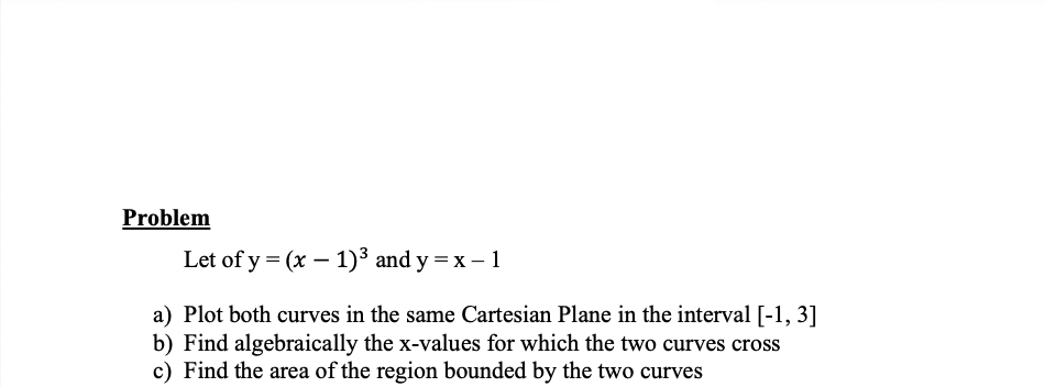 Solved Let of y=(x−1)3 and y=x−1 a) Plot both curves in the | Chegg.com
