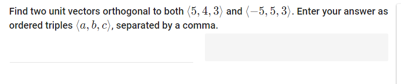 Solved Find two unit vectors orthogonal to both 5,4,3 and | Chegg.com