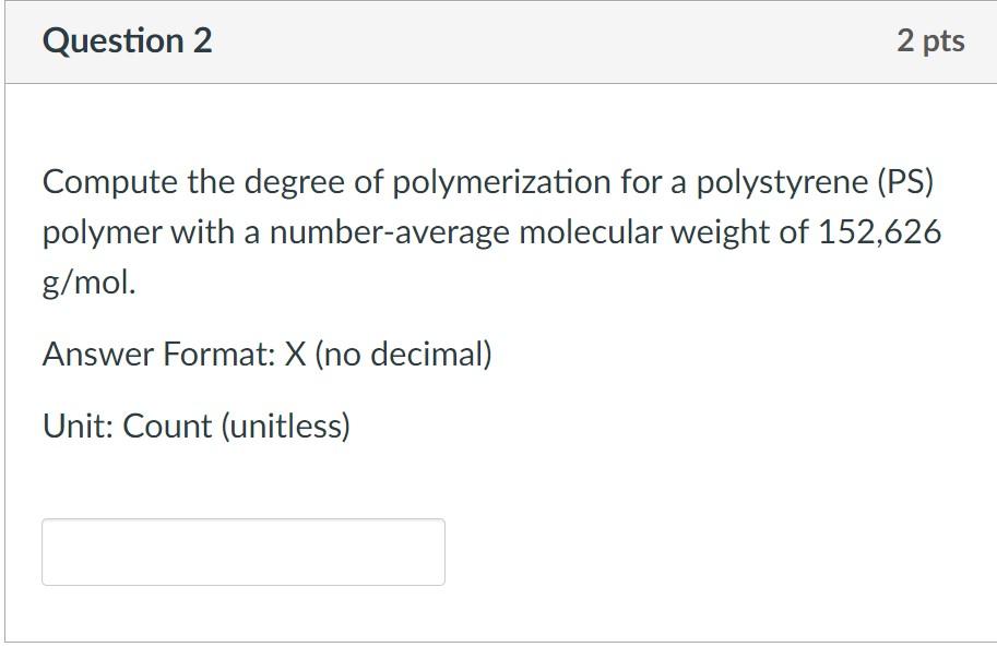 Solved Question 2 2 pts Compute the degree of polymerization | Chegg.com