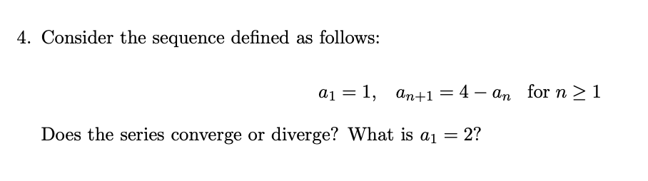 Solved 4. Consider the sequence defined as follows: a1 1, | Chegg.com