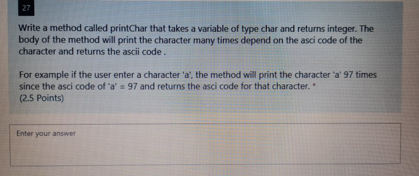 Solved 27 Write A Method Called Printchar That Takes A 