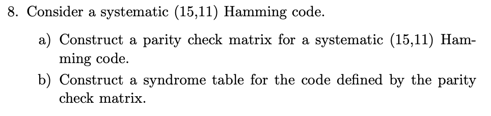 8. Consider a systematic (15,11) Hamming code a) | Chegg.com