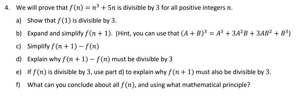 Solved 4. We will prove that f(n)=n3+5n is divisible by 3 | Chegg.com