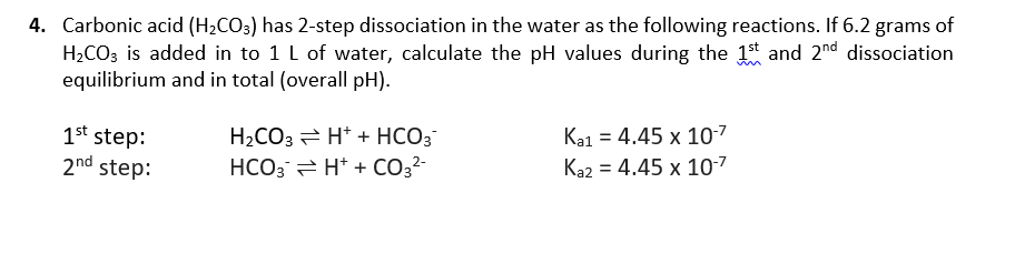 Solved 4. Carbonic acid (H2CO3) has 2-step dissociation in | Chegg.com