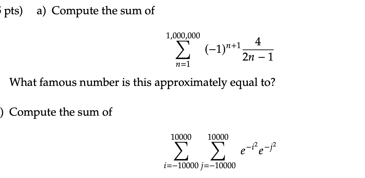 Solved pts) a) Compute the sum of ∑n=11,000,000(−1)n+12n−14 | Chegg.com