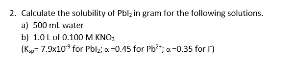 Solved 2. Calculate the solubility of Pblz in gram for the | Chegg.com