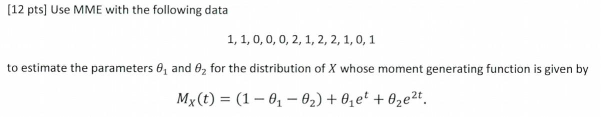 Solved [12 pts] Use MME with the following data 1,1,0, 0, 0, | Chegg.com