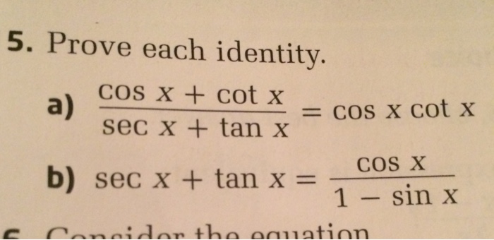 Solved 5. Prove each identity. a) sec x + tan x COS X b) sec | Chegg.com
