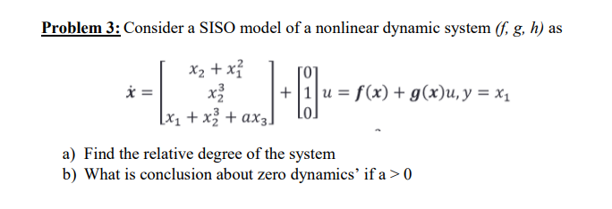 Solved Problem 3: Consider a SISO model of a nonlinear | Chegg.com