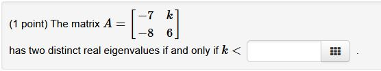 Solved 1-7 kl (1 point) The matrix A= 1-8 6 has two distinct | Chegg.com